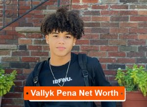 Vallyk Pena Net Worth – Net Worth Planet